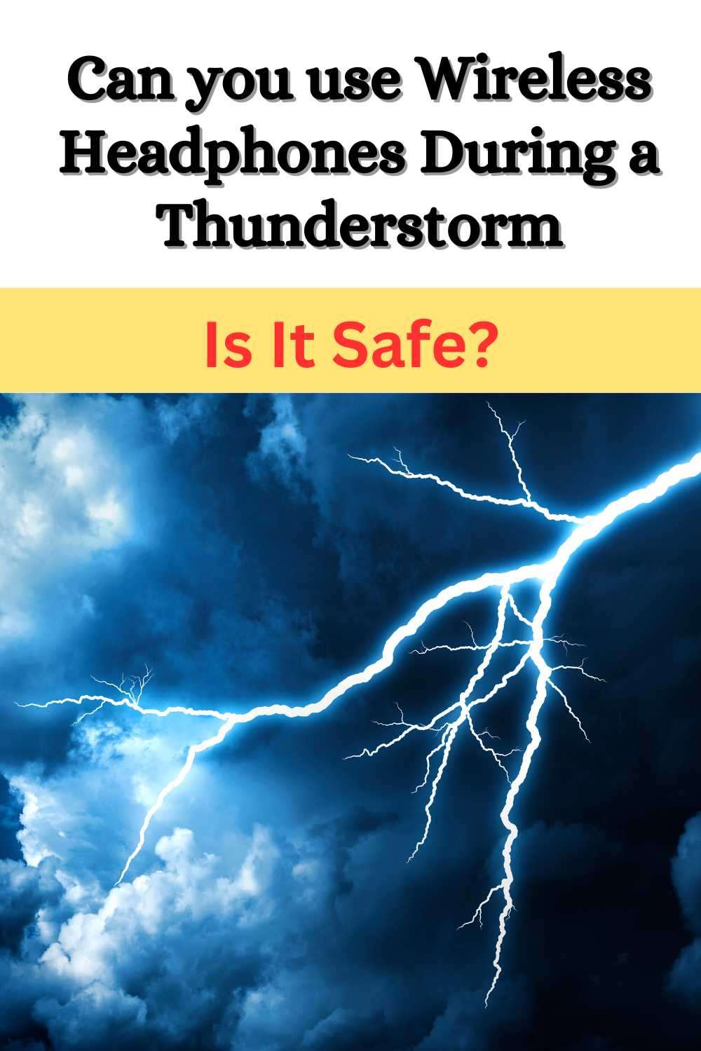 Can you use Wireless Headphones During a Thunderstorm – Headphone Experts