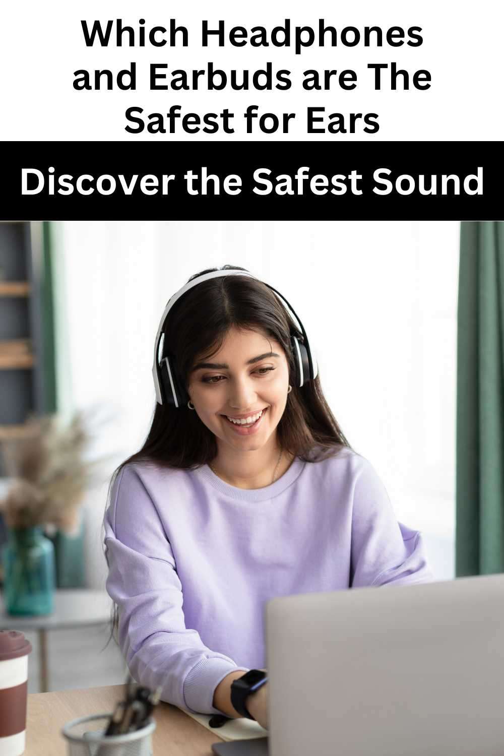 Which Headphones and Earbuds are The Safest for Ears – Headphone Experts