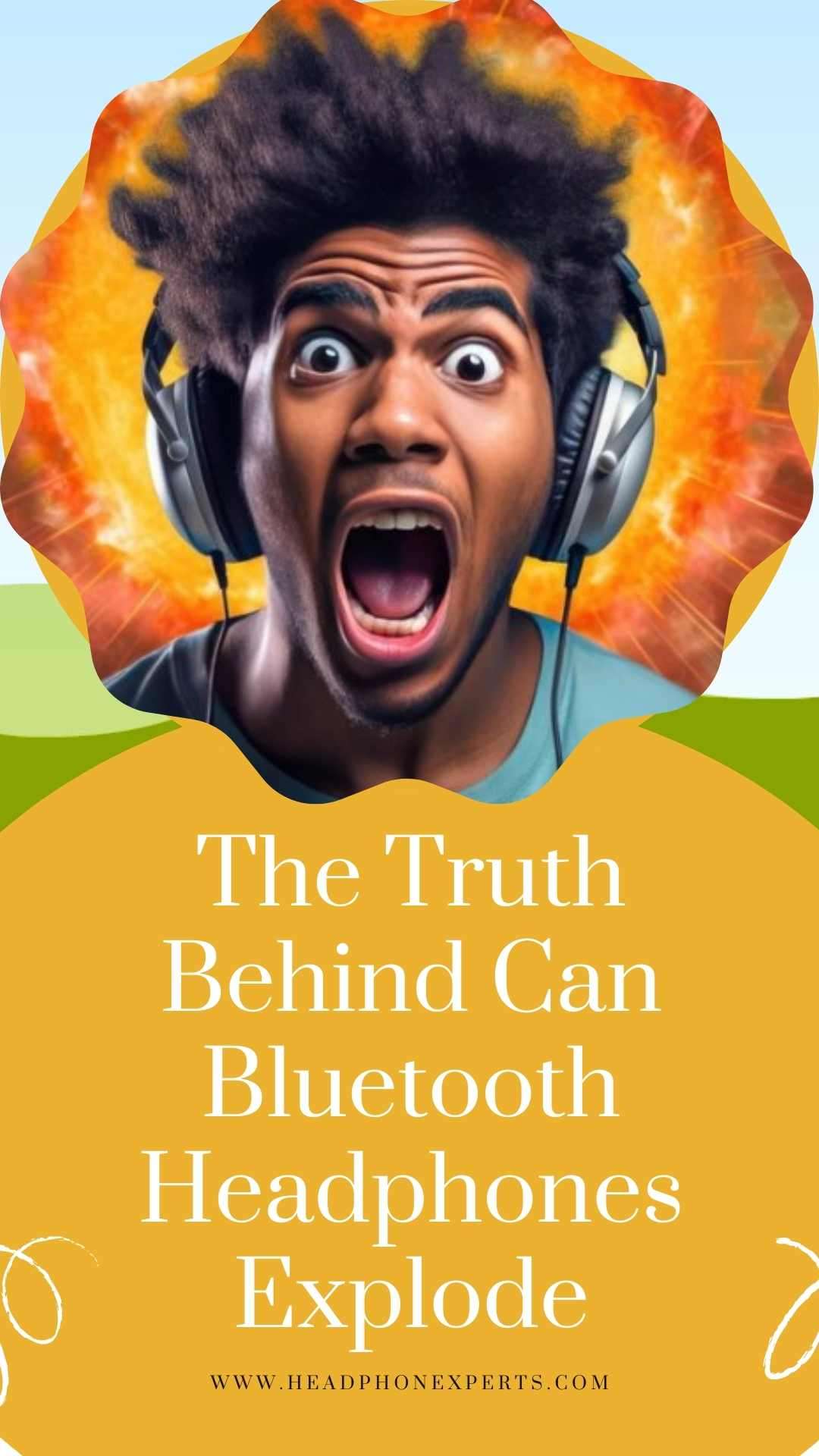 The Truth Behind Can Bluetooth Headphones Explode – Headphone Experts