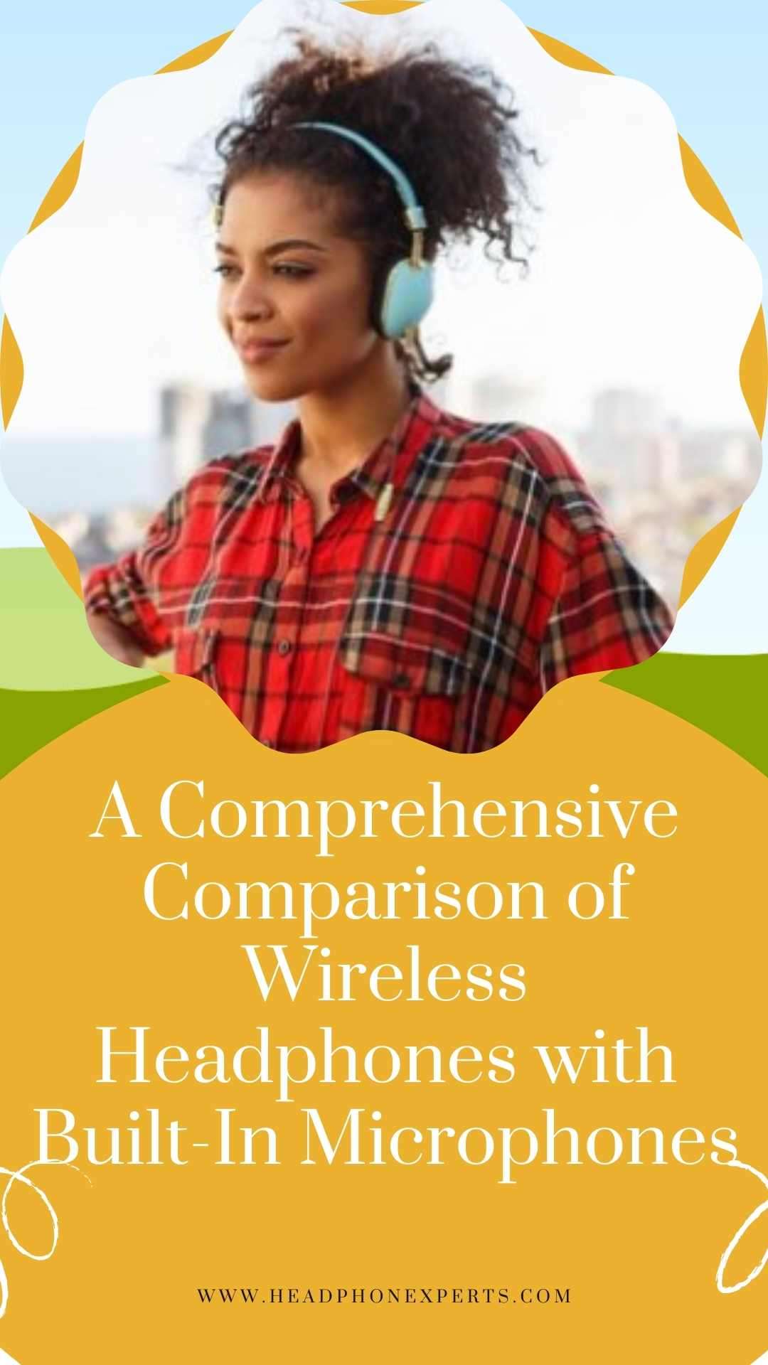 A Comprehensive Comparison of Wireless Headphones with Built-In ...